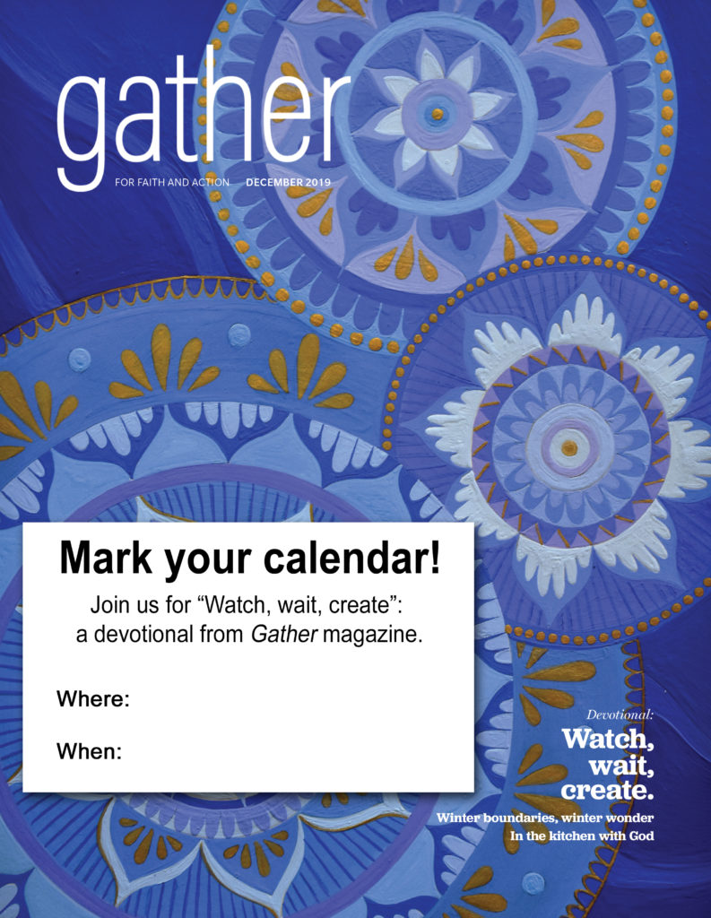 December 2019 "Watch, wait, create" devotional flyer - Gather Magazine
